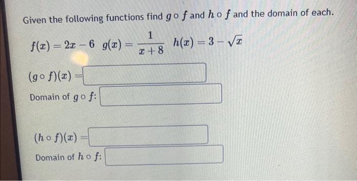 Solved Given the following functions find g∘f and h∘f and | Chegg.com