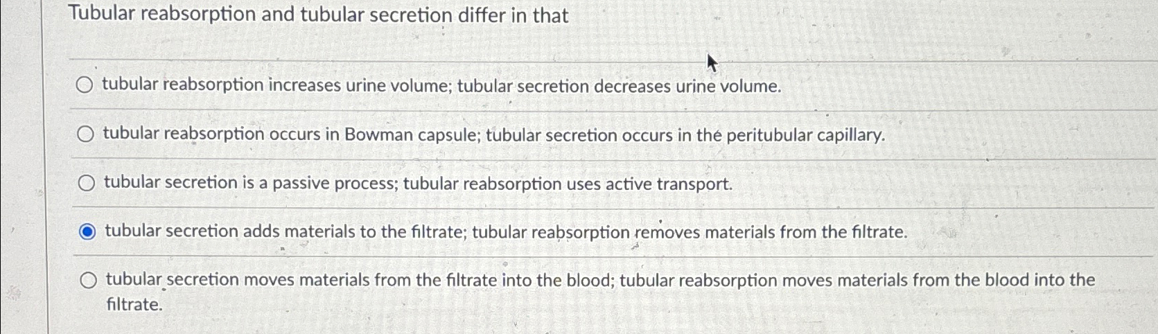Solved Tubular reabsorption and tubular secretion differ in | Chegg.com