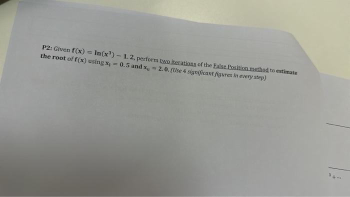 Solved P2: Given f(x)=ln(x3)−1.2, perform two iterations of | Chegg.com
