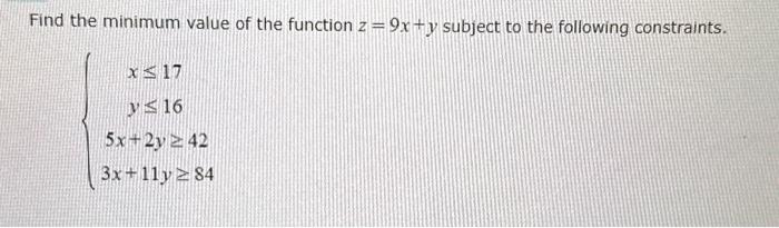 Solved Find The Minimum Value Of The Function Z 9x Y Subject