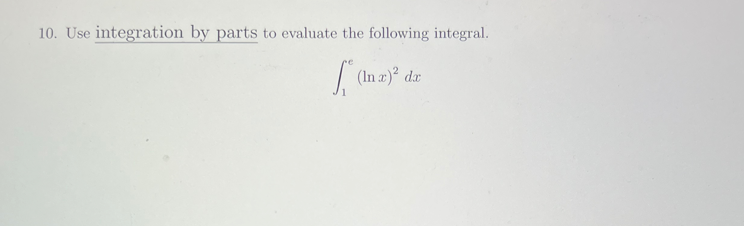 Solved Use integration by parts to evaluate the following | Chegg.com
