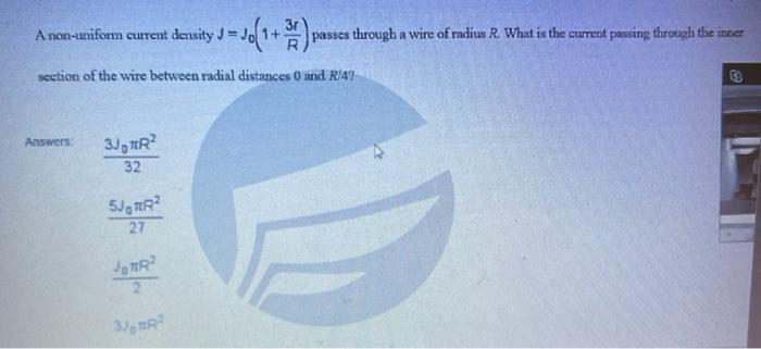 Solved A non-umiform current density J=J0(1+R3r) passes | Chegg.com