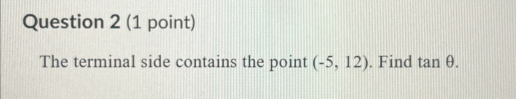 Solved Question 2 (1 ﻿point)The terminal side contains the | Chegg.com