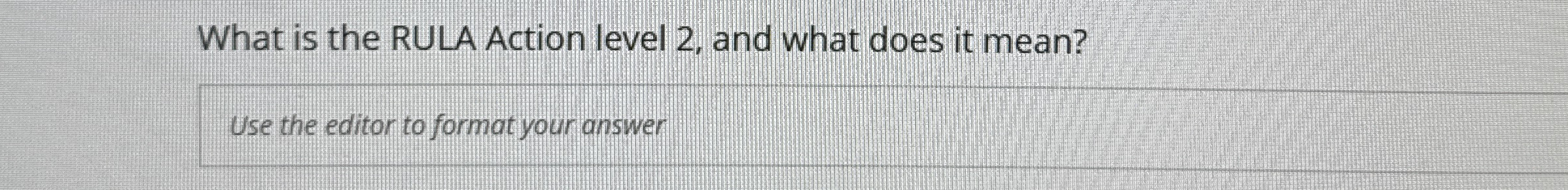 Solved What is the RULA Action level 2, ﻿and what does it | Chegg.com