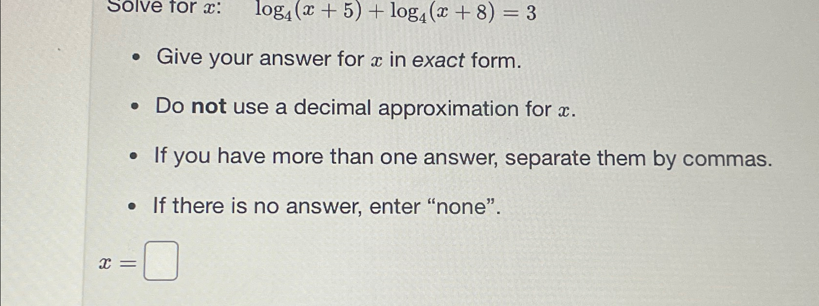 Solved Solve for x:,log4(x+5)+log4(x+8)=3Give your answer | Chegg.com