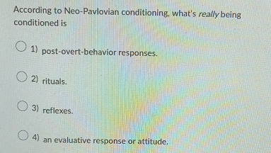 Solved According to Neo-Pavlovian conditioning, what's | Chegg.com