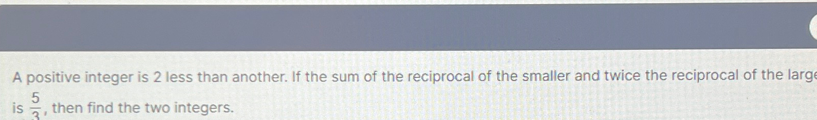Solved A positive integer is 2 ﻿less than another. If the | Chegg.com