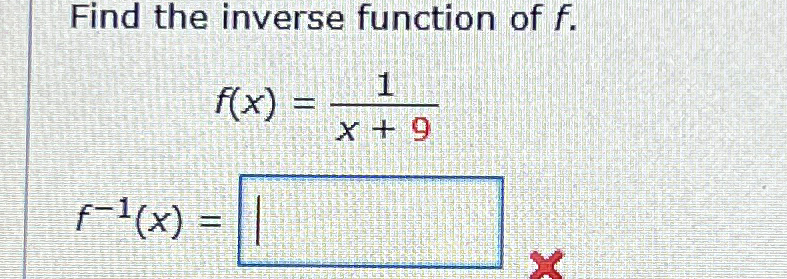 Solved Find the inverse function of f.f(x)=1x+9f-1(x)= | Chegg.com