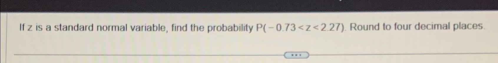 Solved If z ﻿is a standard normal variable, find the | Chegg.com
