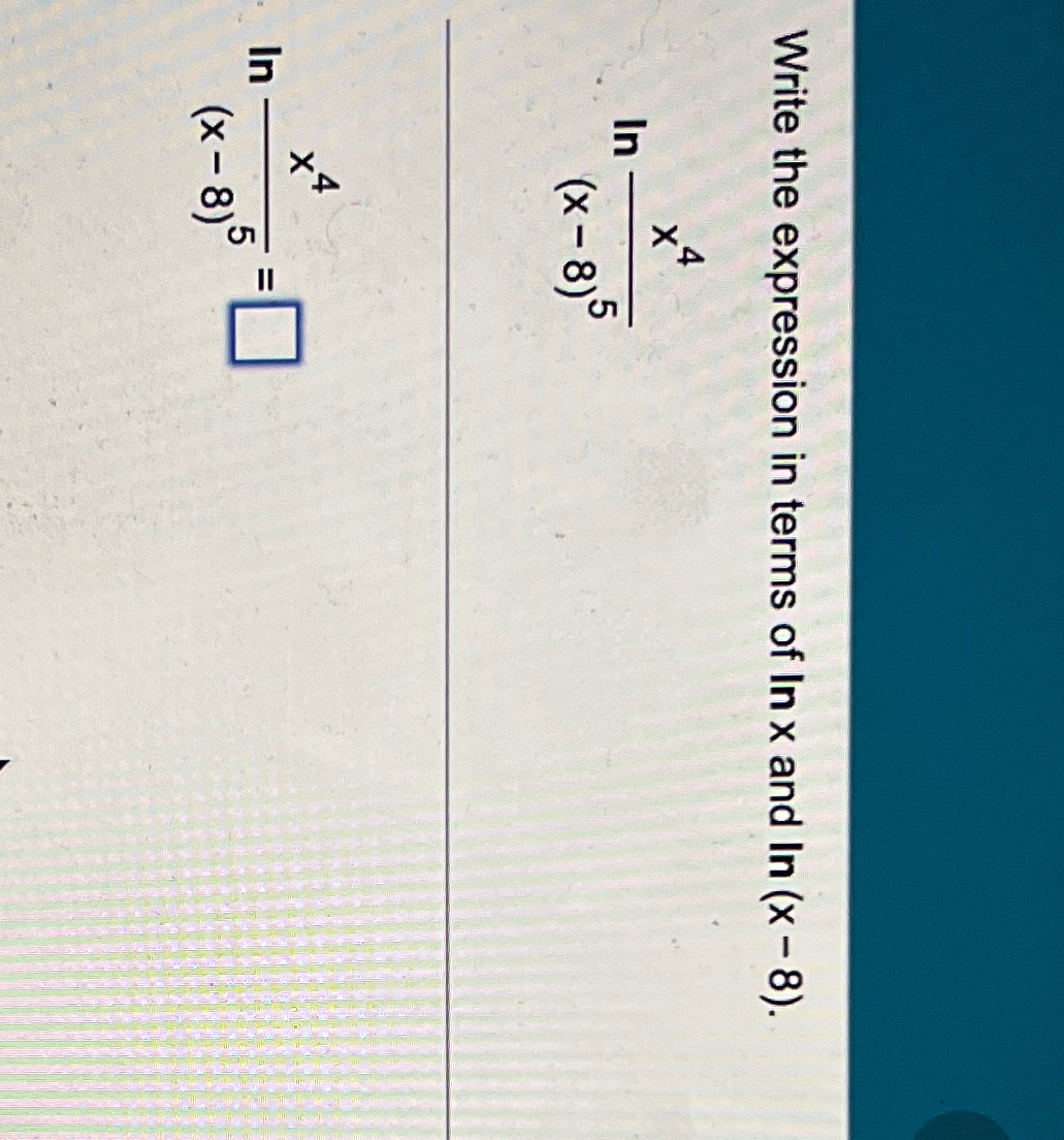 Solved Write the expression in terms of lnx ﻿and | Chegg.com