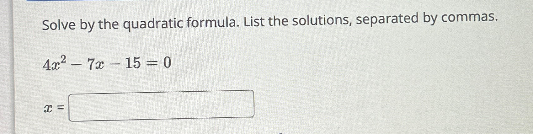 Solved Solve by the quadratic formula. List the solutions, | Chegg.com