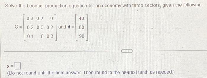 Solved Solve the Leontief production equation for an economy | Chegg.com