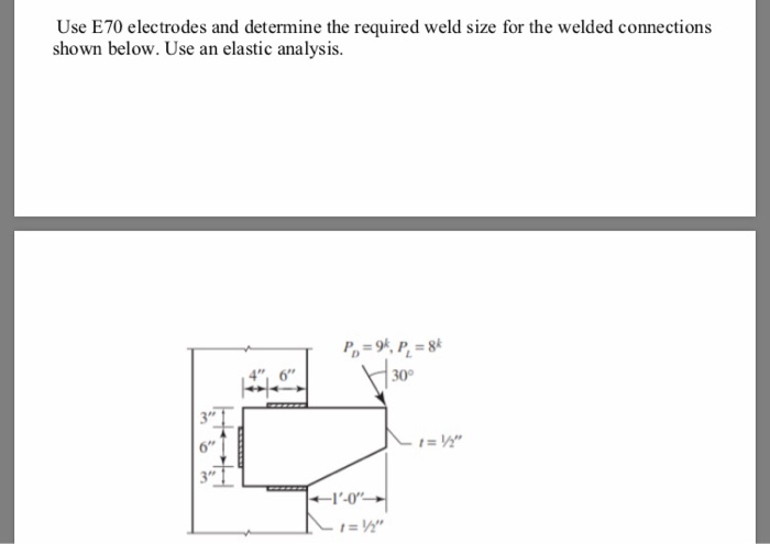Solved Use E70 electrodes and determine the required weld | Chegg.com