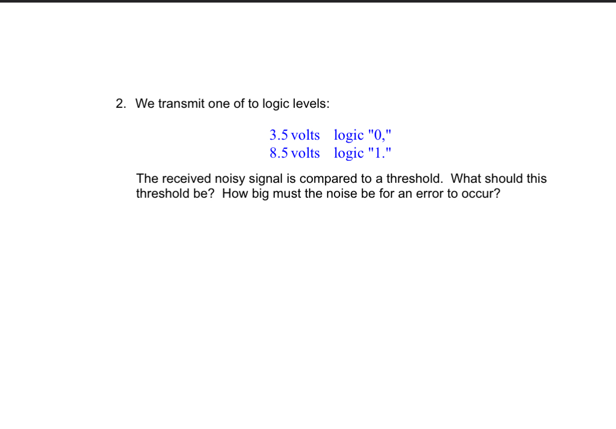 Solved We transmit one of to logic levels:3.5 ﻿volts logic | Chegg.com