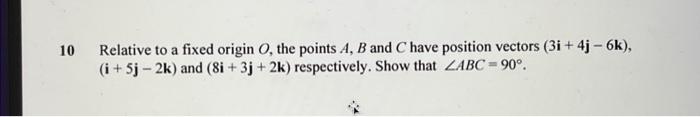 Solved 10 Relative to a fixed origin O, the points A,B and C | Chegg.com
