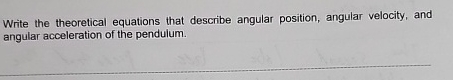 Solved Write the theoretical equations that describe angular | Chegg.com