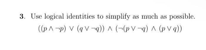 Solved 3 Use Logical Identities To Simplify As Much As 9079