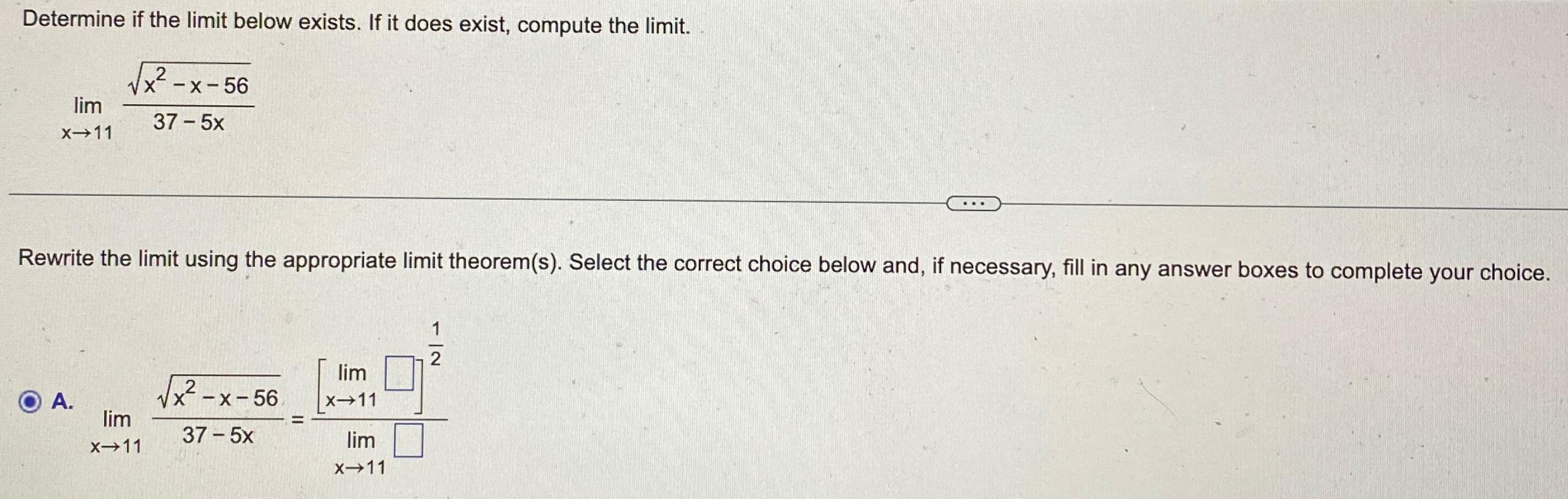 Solved Determine if the limit below exists. If it does | Chegg.com