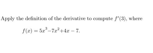 Solved Apply the definition of the derivative to compute | Chegg.com