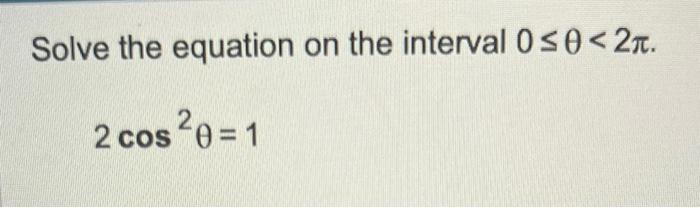 Solved Solve the equation on the interval 0≤θ