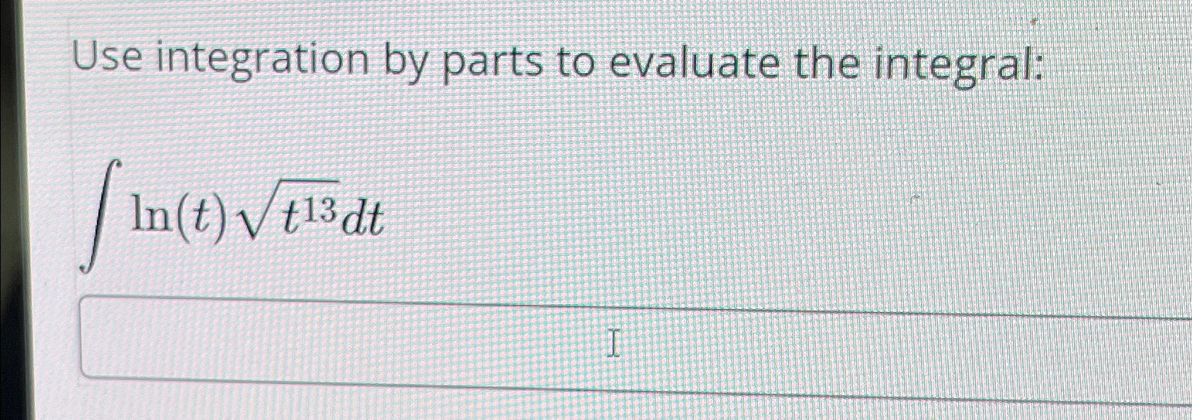 Solved Use integration by parts to evaluate the | Chegg.com