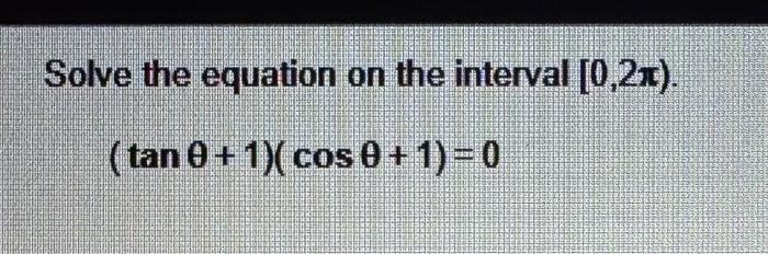 Solved Solve the equation on the interval [0,2π) | Chegg.com