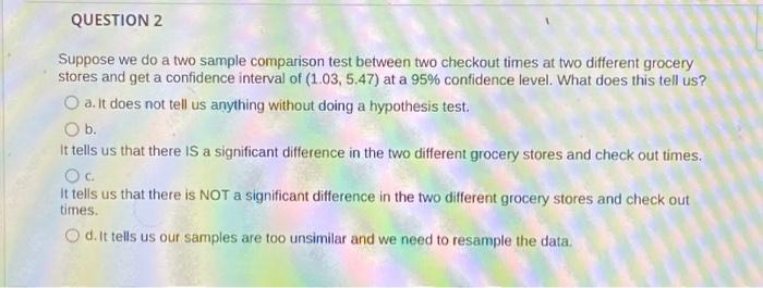QUESTION 2 Suppose we do a two sample comparison test | Chegg.com