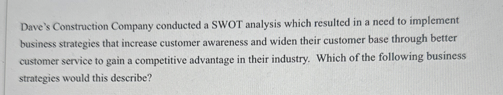 Solved Dave's Construction Company conducted a SWOT analysis | Chegg.com