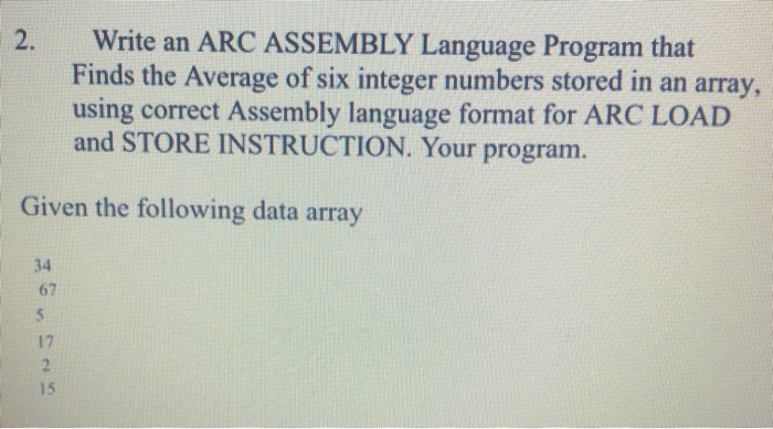 Solved 2. Write an ARC ASSEMBLY Language Program that Finds | Chegg.com