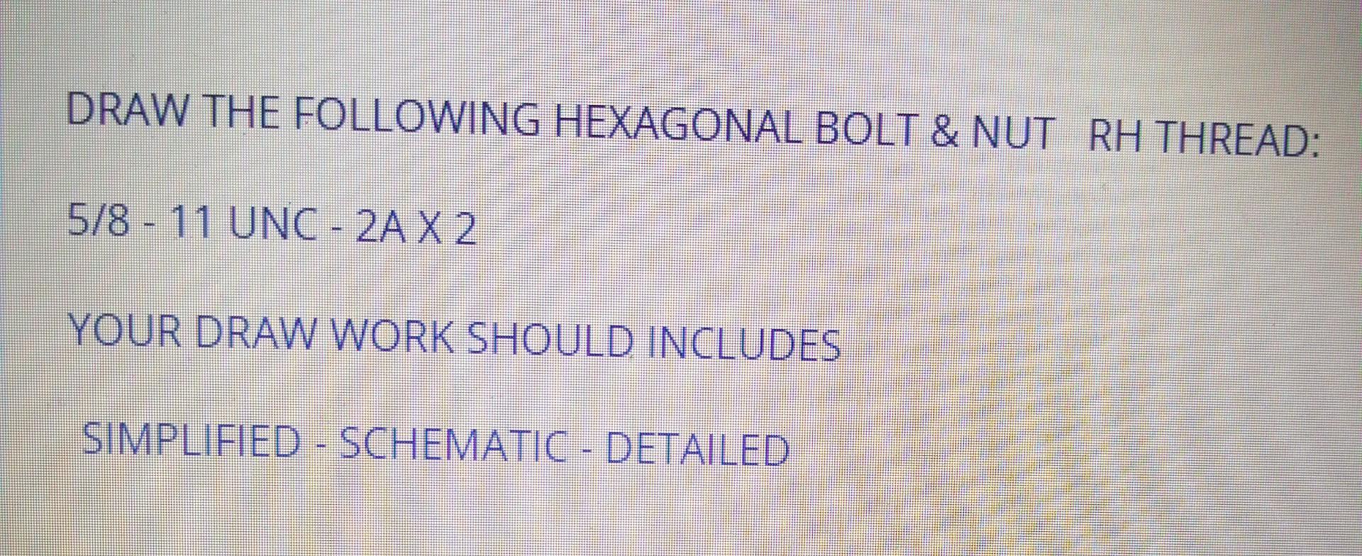 Solved DRAW THE FOLLOWING HEXAGONAL BOLT & NUT RH THREAD: | Chegg.com