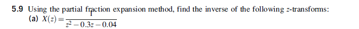 Solved 5.9 ﻿Using the partial fraction expansion method, | Chegg.com