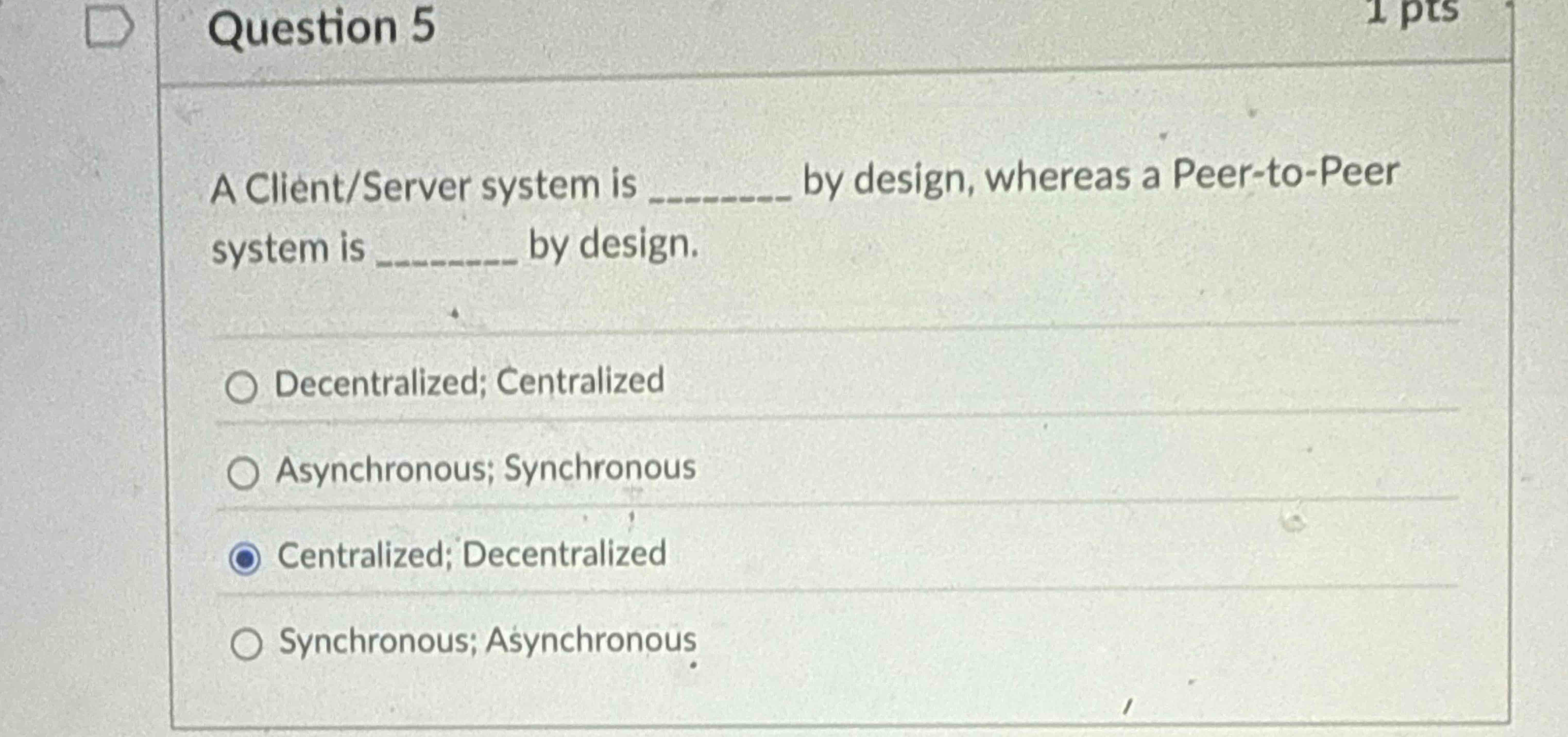 Solved Question 5A Client/Server system is by design, | Chegg.com