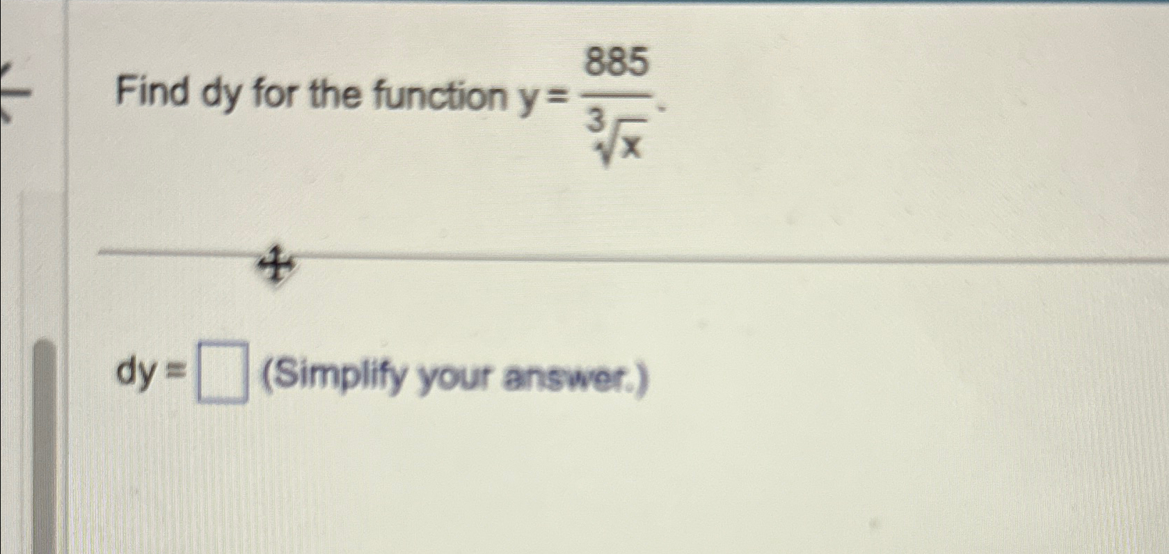 Solved Find dy ﻿for the function y=885x3.dy= (Simplify ﻿your | Chegg.com
