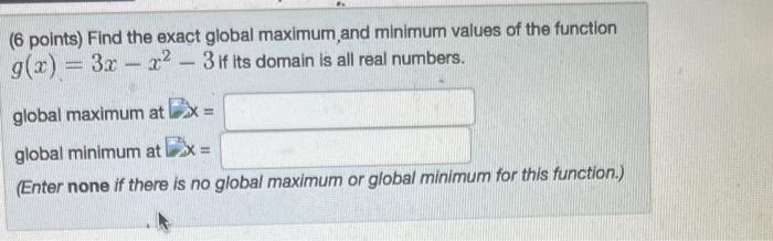 Solved (6 points) Find the exact global maximum, and minimum | Chegg.com
