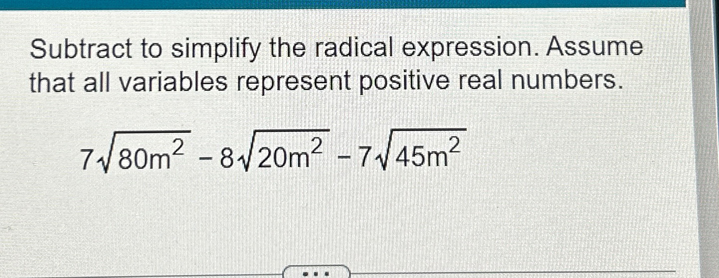 Solved Subtract to simplify the radical expression. Assume | Chegg.com