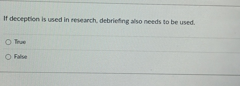 Solved If deception is used in research, debriefing also | Chegg.com