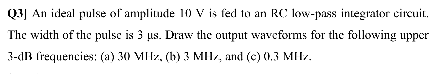 Solved Q3] ﻿An ideal pulse of amplitude 10V ﻿is fed to an RC | Chegg.com