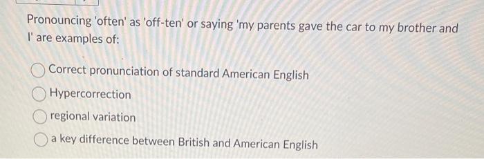 Pronouncing 'often' as 'off-ten' or saying 'my | Chegg.com