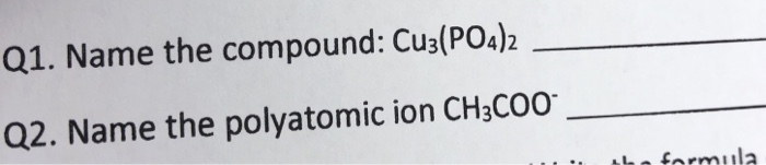 Solved Q1. Name the compound: Cu3(PO4)2 Q2. Name the | Chegg.com