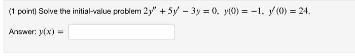 Solved (1 point) Solve the initial-value problem | Chegg.com