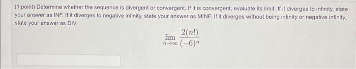 Solved (1 point) Determine whether the sequence is divergent | Chegg.com