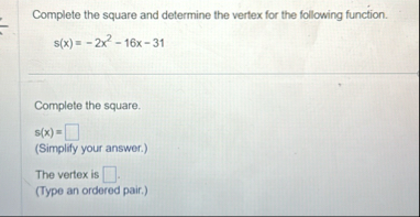 Solved Complete the square and determine the vertex for the | Chegg.com