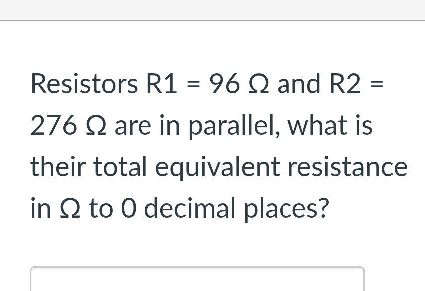 Solved Resistors R1 = 96Ω ﻿and R2 = 276Ω ﻿are in parallel, | Chegg.com