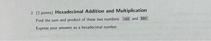 Solved 2. ( 2 points) Hexadecimal Addition and | Chegg.com