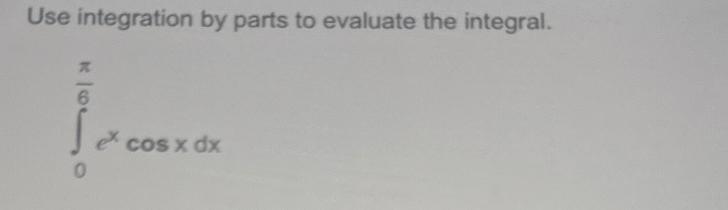 Solved Use integration by parts to evaluate the | Chegg.com