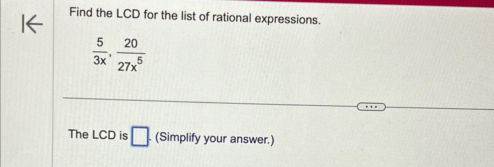 Solved Find the LCD for the list of rational | Chegg.com