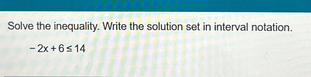 Solved Solve the inequality. Write the solution set in | Chegg.com