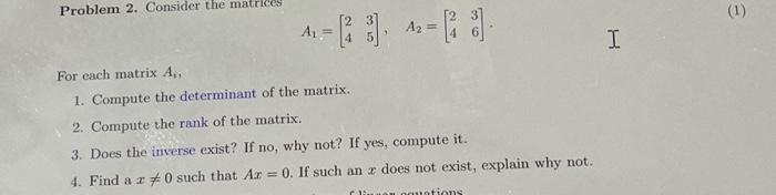 Solved Problem 2. Consider the matrices A1=[2435],A2=[2436] | Chegg.com