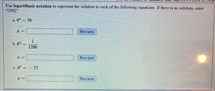 Solved Use Logarithmic Notation To Represent The Solution To