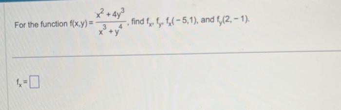 Solved For the function f(x,y)=x3+y4x2+4y3, find | Chegg.com